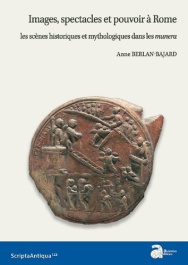 Images, spectacles et pouvoir à Rome. Les scènes historiques et ...