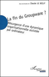 La fin du Groupware ? Résurgence d'une dynamique organisationnelle ...