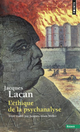Le Séminaire. Tome 7, L'éthique de la psychanalyse, 1959-1960 - Lacan ...