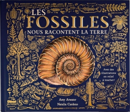 Les fossiles nous racontent la Terre. Avec des illustrations en relief ...