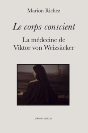 Le corps conscient. La médecine de Viktor von Weizsäcker - Richez Marion - MILLON | Librairie ...