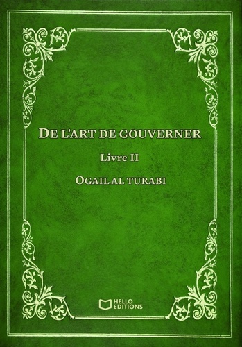 De l'art de gouverner. Livre 2 - Al Turabi Ogail - HELLO EDITIONS ...