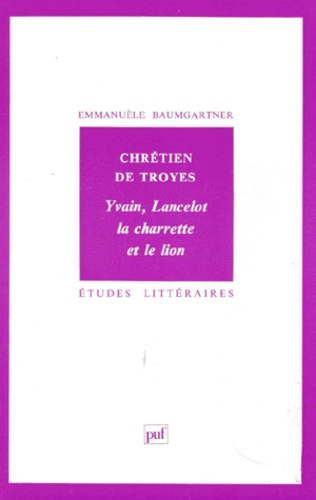 Chrétien de Troyes. Yvain, Lancelot, la charette et le lion ...
