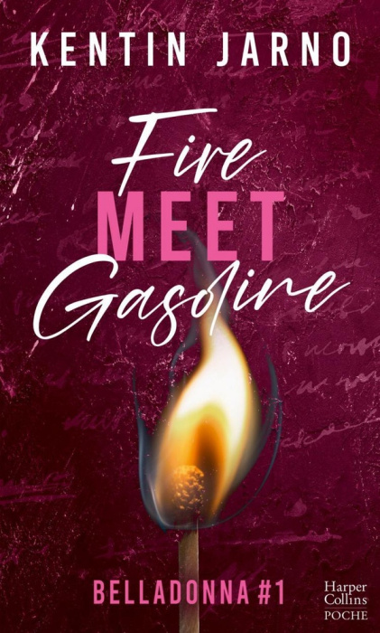 Belladonna Tome 1 : Fire Meet Gasoline - Jarno Kentin - HARPERCOLLINS ...