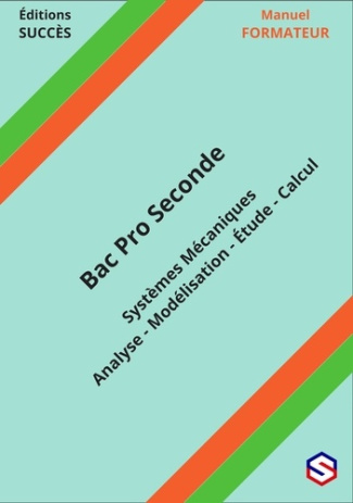 Manuel APPRENANT Bac Pro Seconde. Systèmes Mécaniques - Analyse ...